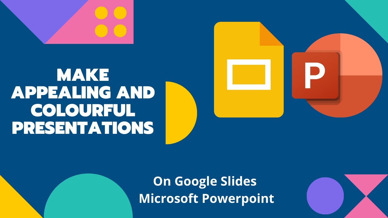 Create appealing and colourful presentations! On Google slides and Microsoft Powerpoint.