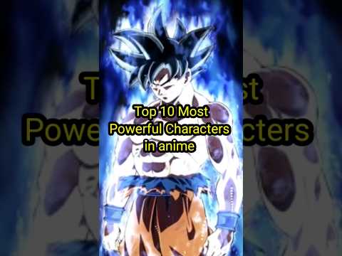 Top 10 Most powerful characters in Anime