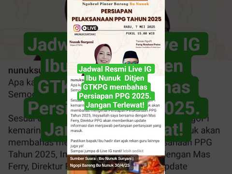 Jadwal Resmi Live IG Ibu Nunuk Ditjen GTKPG membahas Persiapan PPG 2025. Jangan Terlewat! #ppg2025