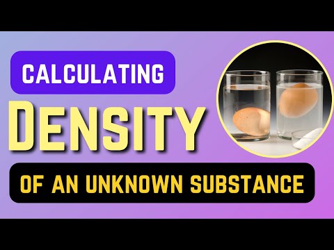 Calculating Density of an Unknown Substance | Mass, Volume