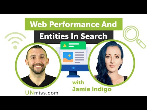 Web Performance And Entities In Search With Jamie Indigo