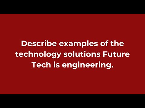 Describe examples of the technology solutions Future Tech is engineering.