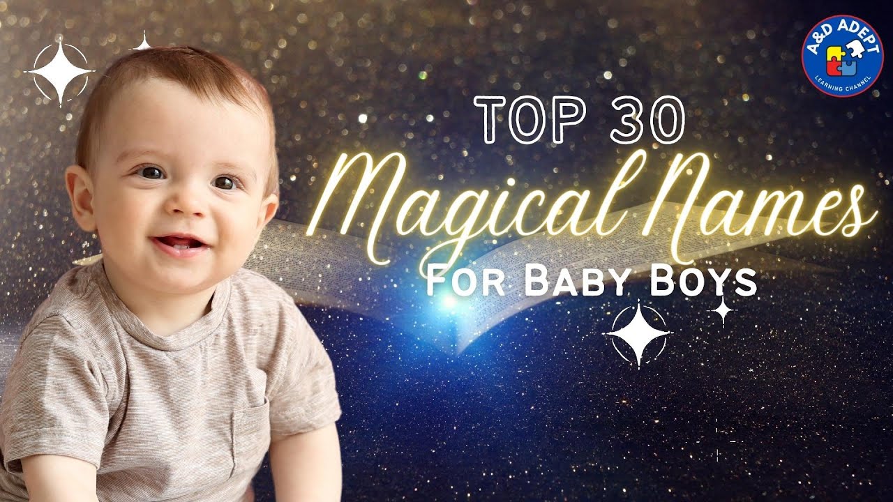 Top 30 Magical Names for Baby Boys