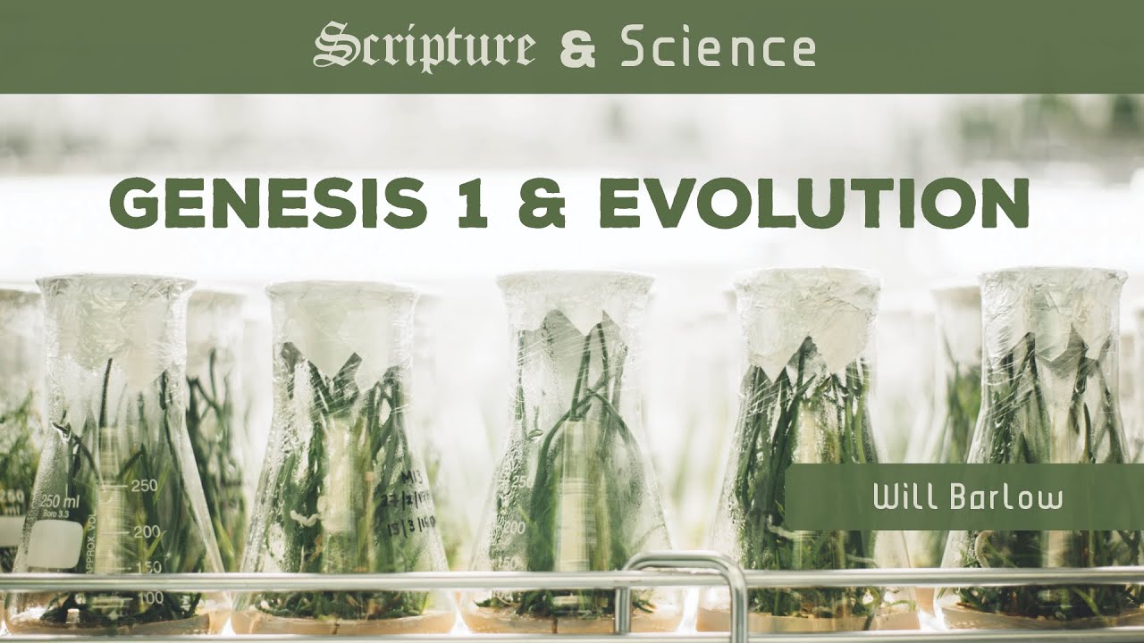 10. Genesis 1 & Evolution (Will Barlow)