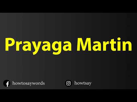 How To Pronounce Prayaga Martin