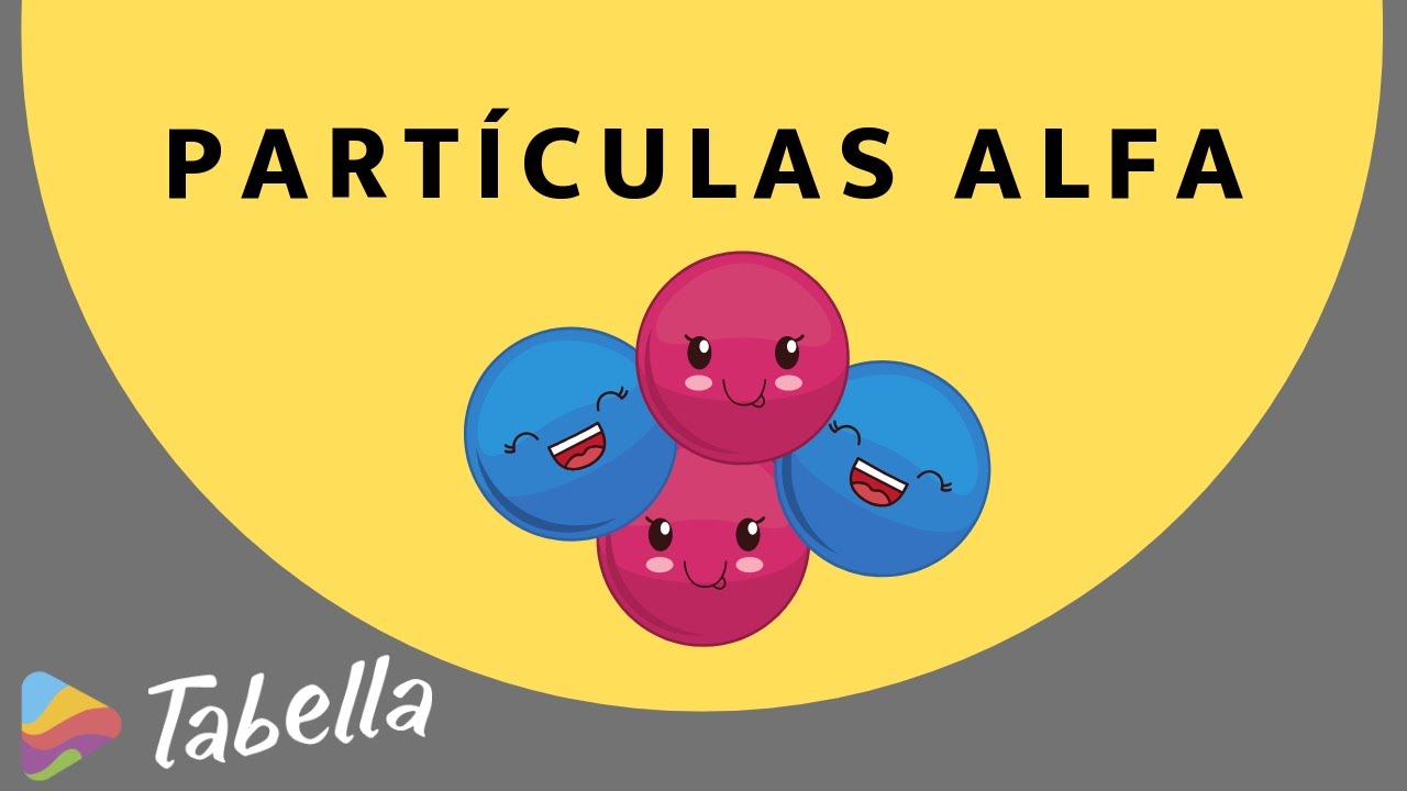 Partículas alfa - Aprende Con Tabella