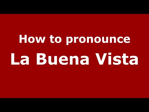 How to pronounce La Buena Vista (Mexico/Mexican Spanish) - PronounceNames.com