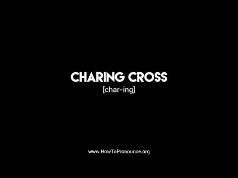 How to Pronounce "charing cross"