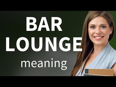 Unwind and Learn: The Meaning of "Bar Lounge" in English