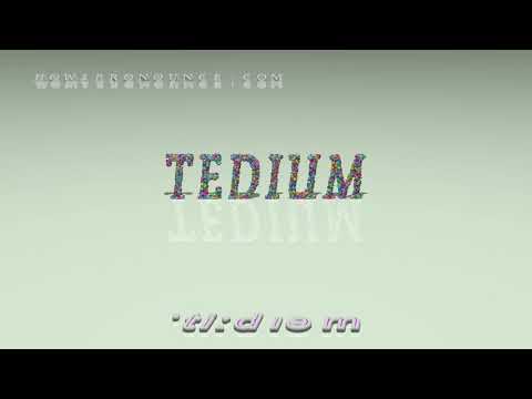 tedium - pronunciation + Examples in sentences and phrases