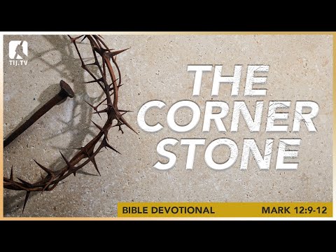 108. The Cornerstone - Mark 12:9-12