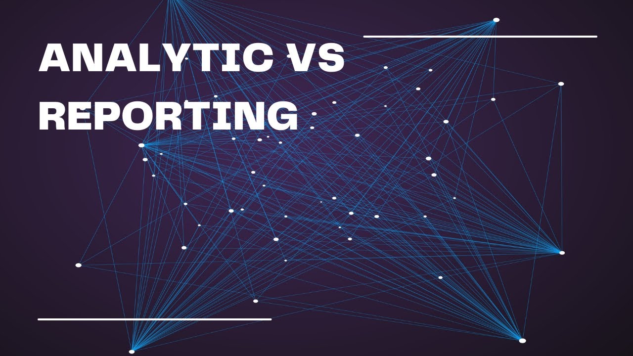 ANALYSIS VS REPORTING