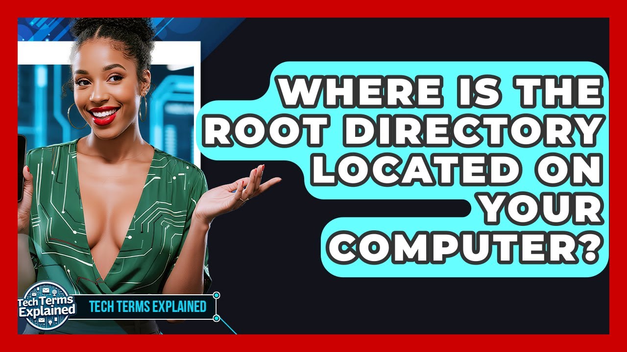 Where Is The Root Directory Located On Your Computer? - Tech Terms Explained