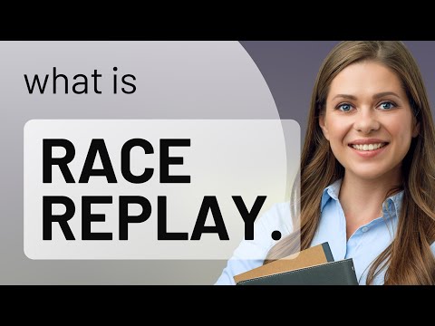Understanding "Race Replay" in English