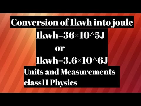 Conversion of 1kwh into joule.Units and Measurements class11 Physics