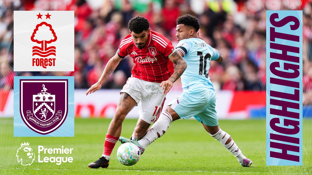 Nottingham Forest v Burnley | Extended Premier League Highlights