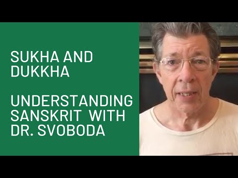 sukha and dukkha: Understanding Sanskrit with Dr. Svoboda