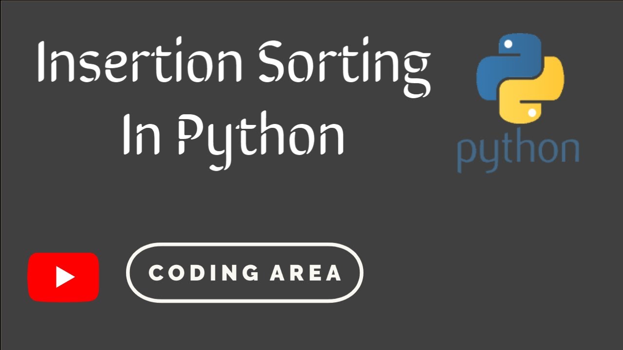 Sorting In Python - Insertion Sorting Algorithm - Python Programming Tutorials - Coding Area
