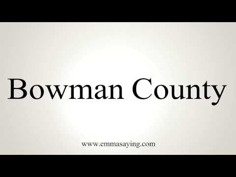 How to Pronounce Bowman County