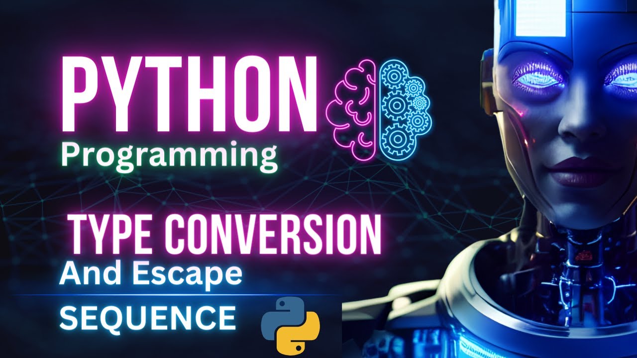 Learning Python Type Conversion and Escape Sequence | Python Programming for Beginner to Pro