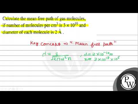 Calculate the mean free path of gas molecules, if number of molecul...