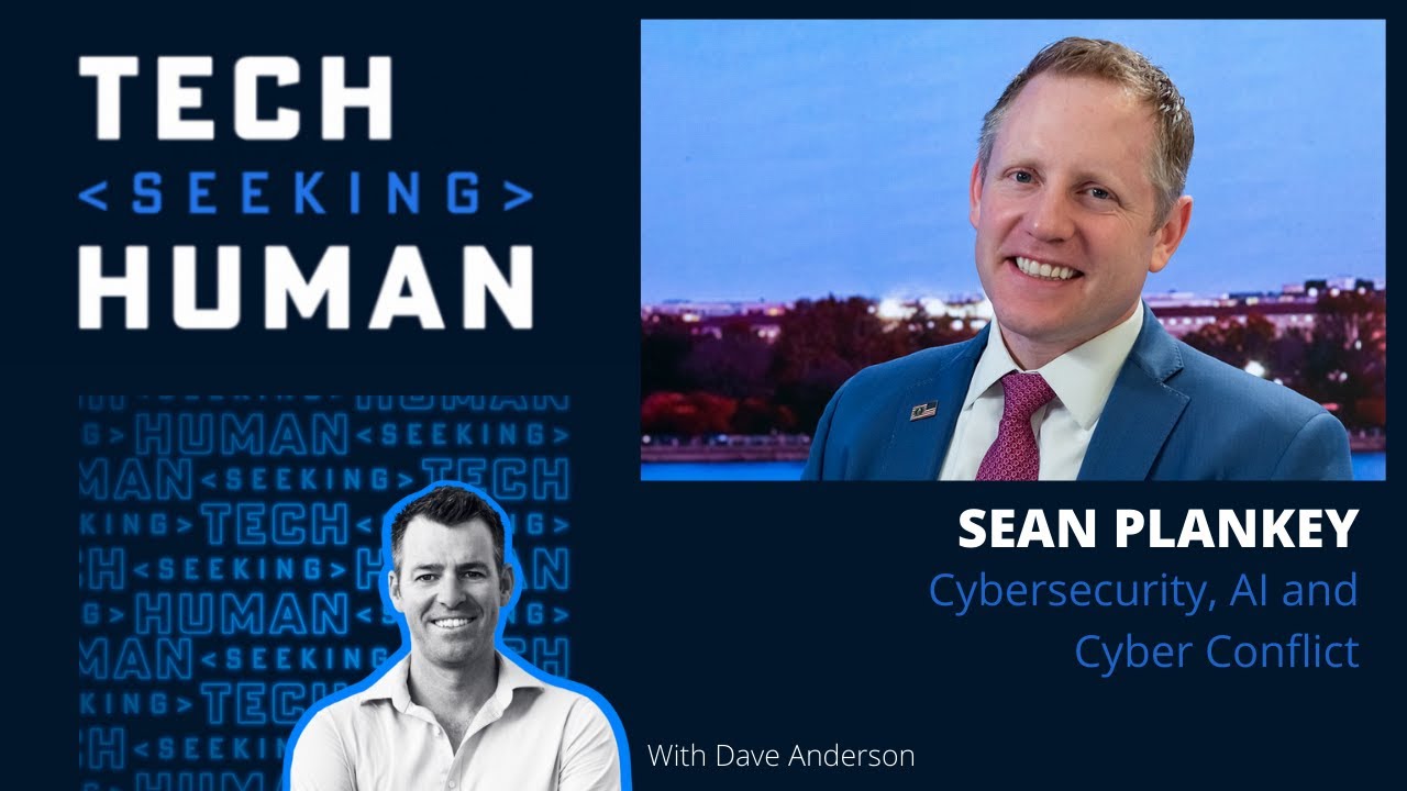 Sean Plankey - Cybersecurity, AI and Cyber Conflict - Tech Seeking Human