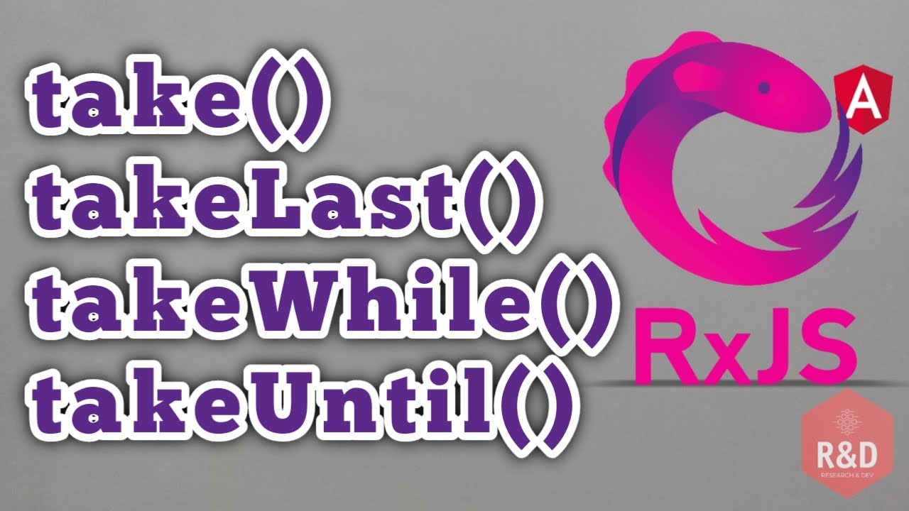 RxJs | take(), takeLast(), takeWhile(), takeUntil() operators