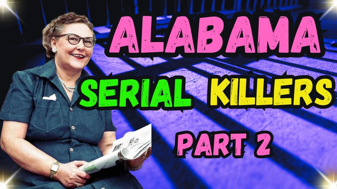 Alabama’s Dangerous Women: The State’s Deadliest Serial Killers (Pt. 2)