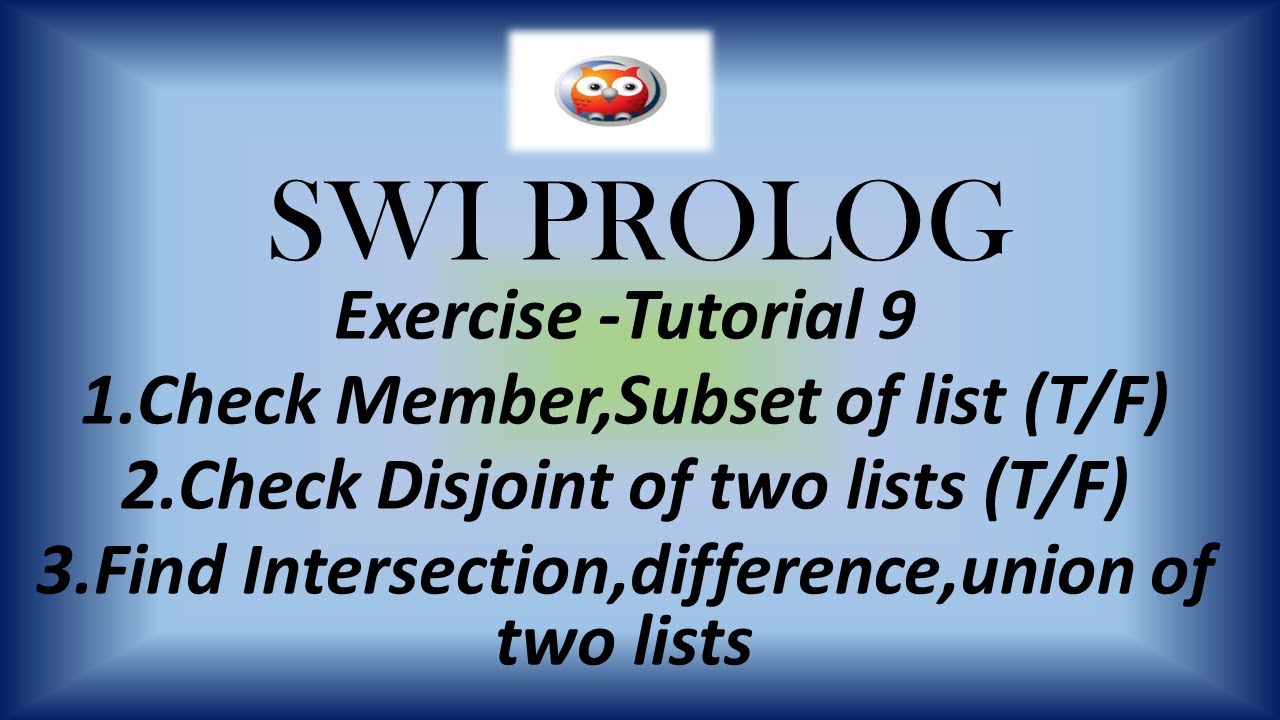 Prolog Tutorial - 9 | Solutions to exercises on Logic Programming and Prolog  | Logic programming