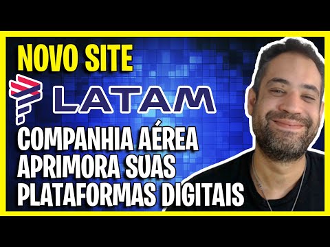 NOVO SITE LATAM! COMPANHIA AÉREA APRIMORA SUAS PLATAFORMAS DIGITAIS!