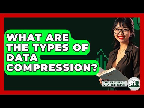 What Are The Types Of Data Compression? - The Friendly Statistician