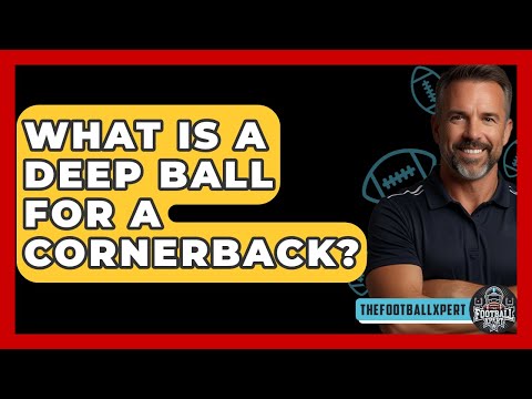 What Is A Deep Ball For A Cornerback? - The Football Xpert