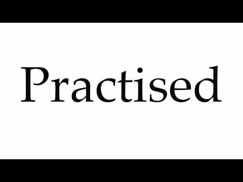 How to Pronounce Practised