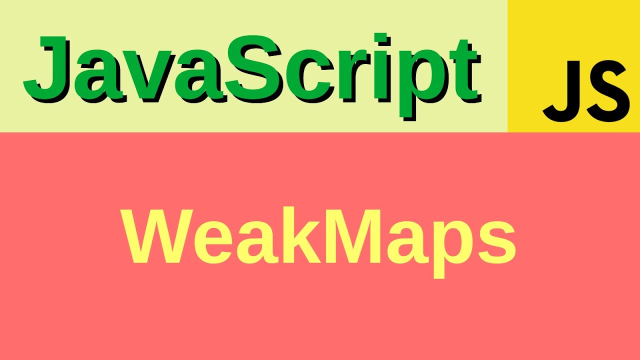 Weak maps in JavaScript - Basic JavaScript Fast (34)