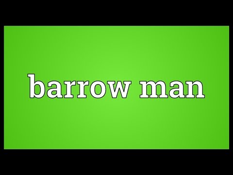 Barrow man Meaning