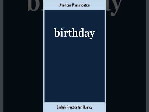 birthday, How to Say or Pronounce BIRTHDAY in American, British English, Pronunciation