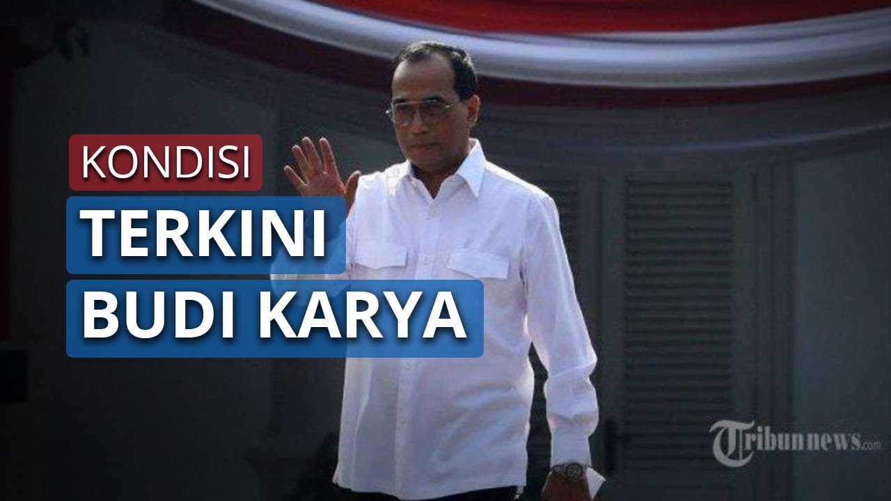 Hari Ini Kondisi Menhub Budi Karya Telah Membaik: Lawan Covid-19 ... Hari Ini Kondisi Menhub Budi Karya Telah Membaik: Lawan Covid-19 ...