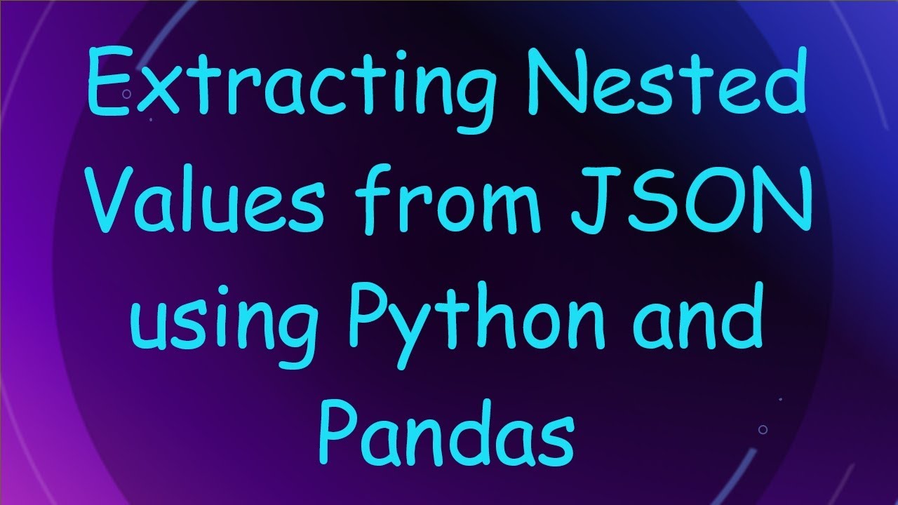 Extracting Nested Values from JSON using Python and Pandas