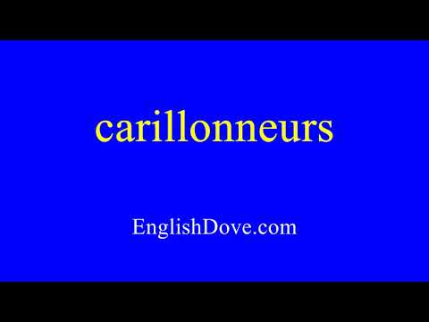 How to pronounce carillonneurs in American English