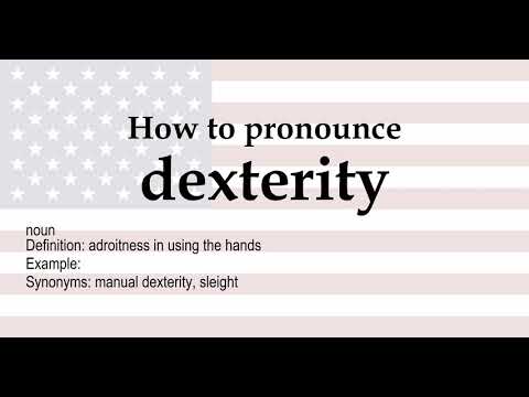 How to pronounce 'dexterity' + meaning
