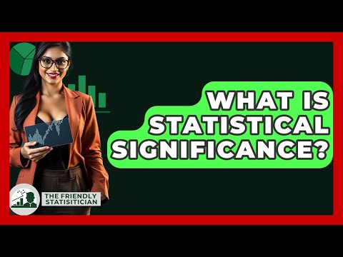 What Is Statistical Significance? - The Friendly Statistician