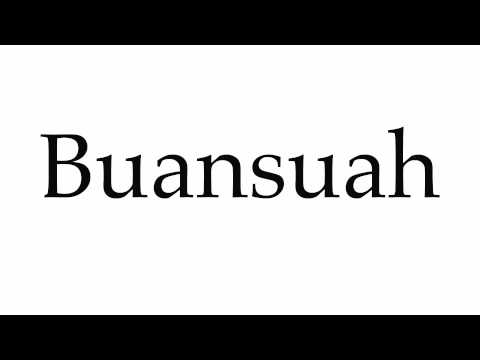 How to Pronounce Buansuah