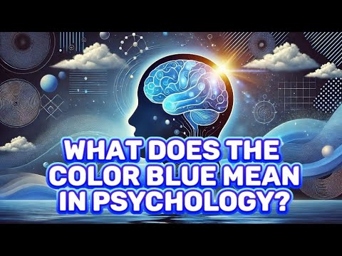 COLOR BLUE MEANING IN PSYCHOLOGY