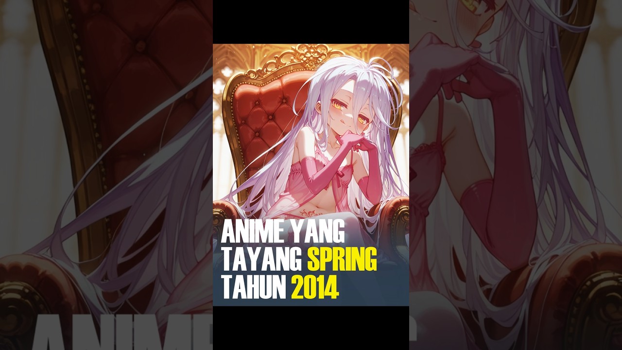 Anime Yang Tayang Spring Tahun 2014 🍁 #anime #animeshorts
