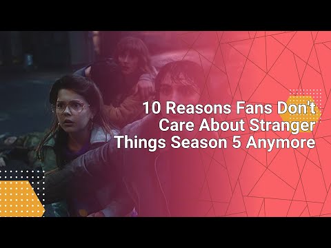 10 Reasons Fans Don't Care About Stranger Things Season 5 Anymore