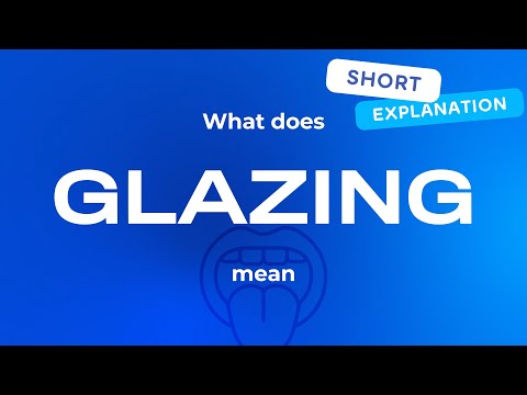 What does glazing mean
