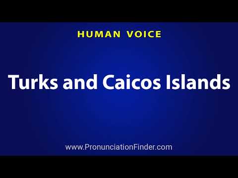 How To Pronounce Turks and Caicos Islands