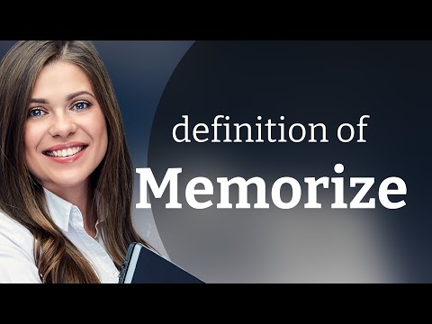 Memorize — definition of MEMORIZE
