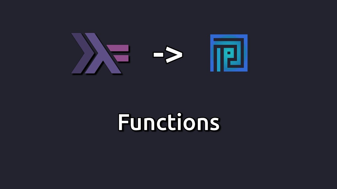Plutus oriented Haskell - Functions