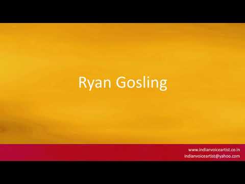 Pronunciation of the word(s) "Ryan Gosling".